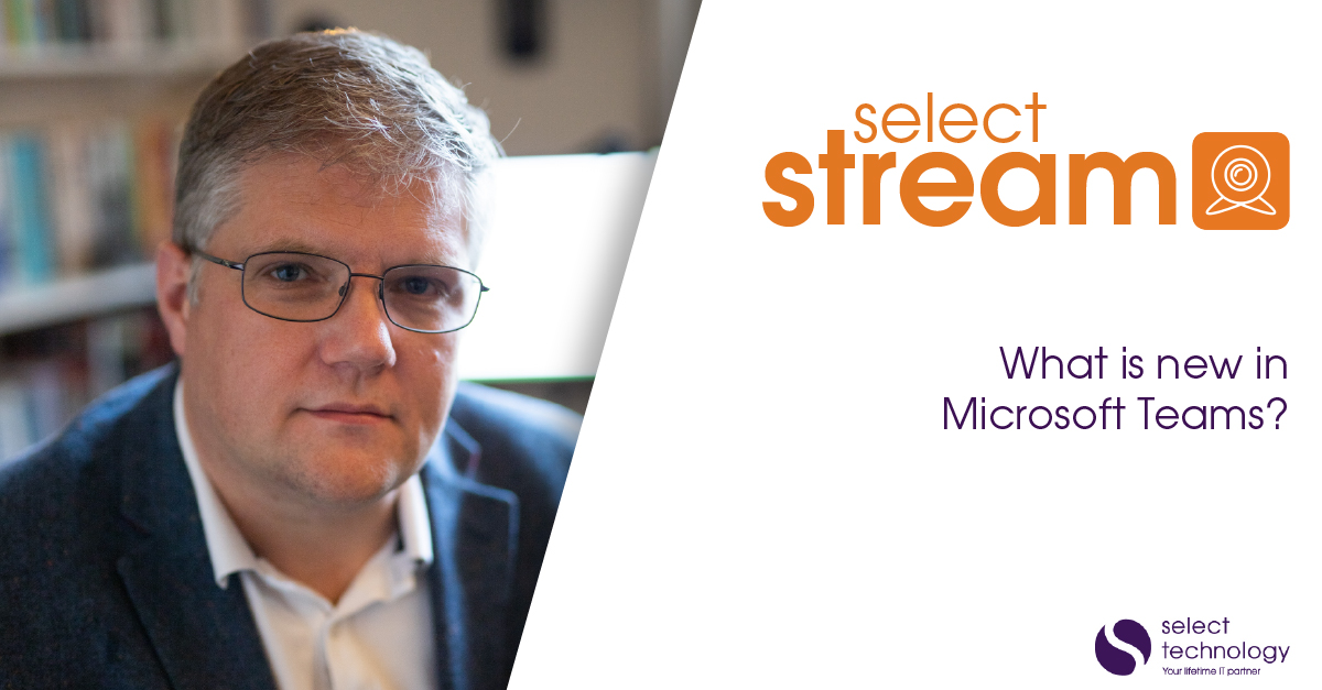 What is new in Teams? - Select Technology